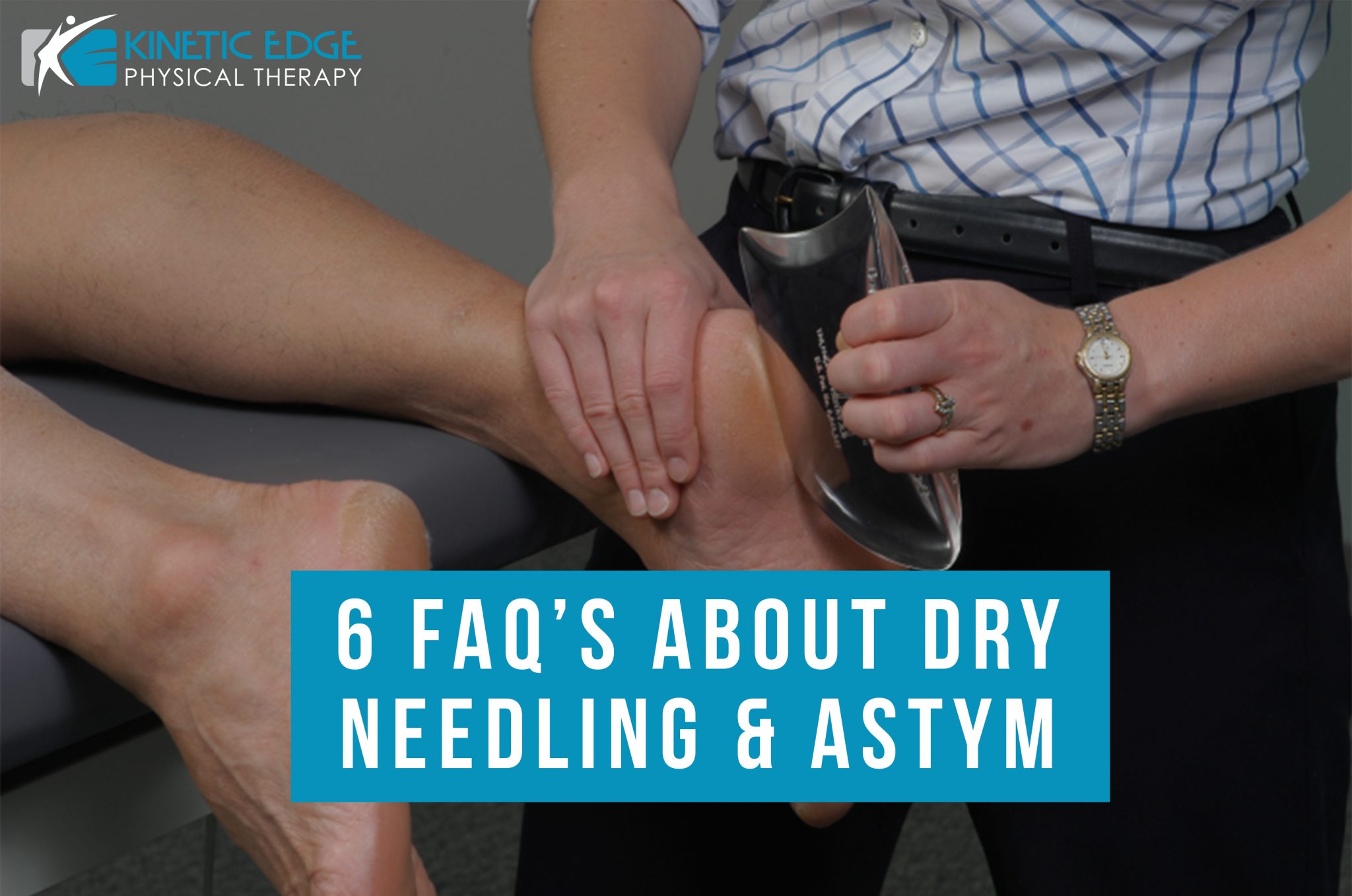 6 things you need to know Astym and Dry Needling